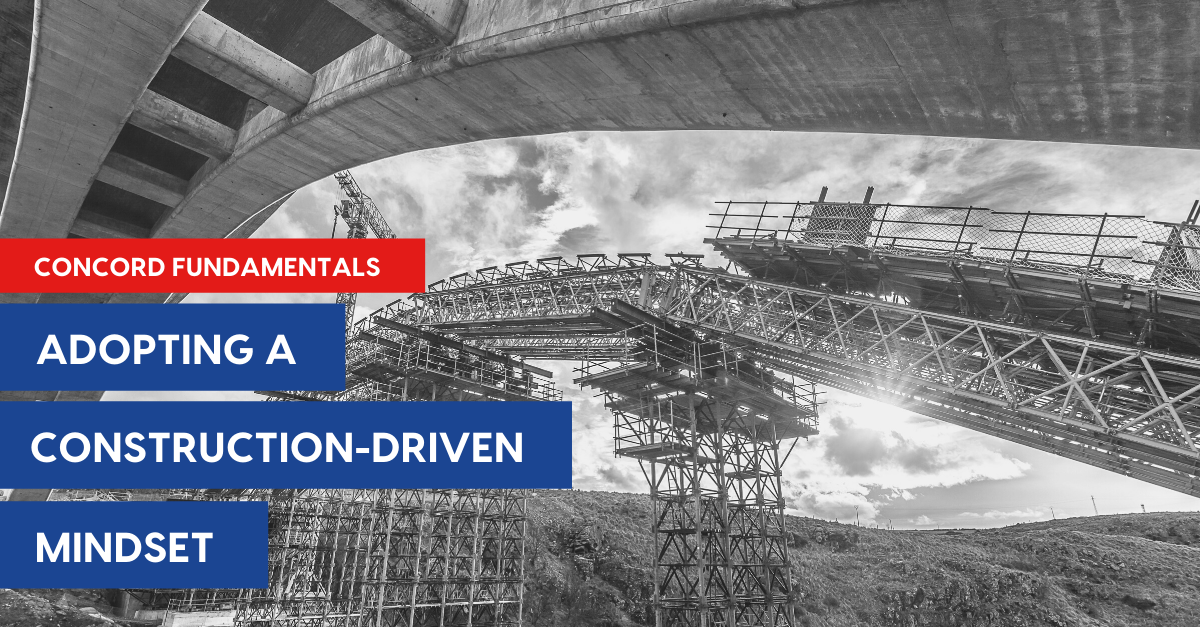 Concord Fundamentals Adopting A Construction Driven Mindset