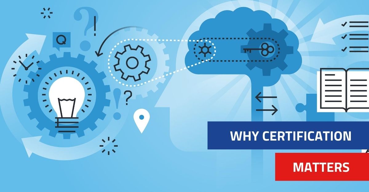 Why Certification Matters