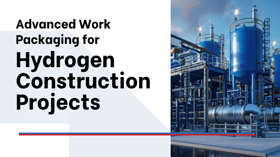 Advanced Work Packaging for Hydrogen Construction Projects